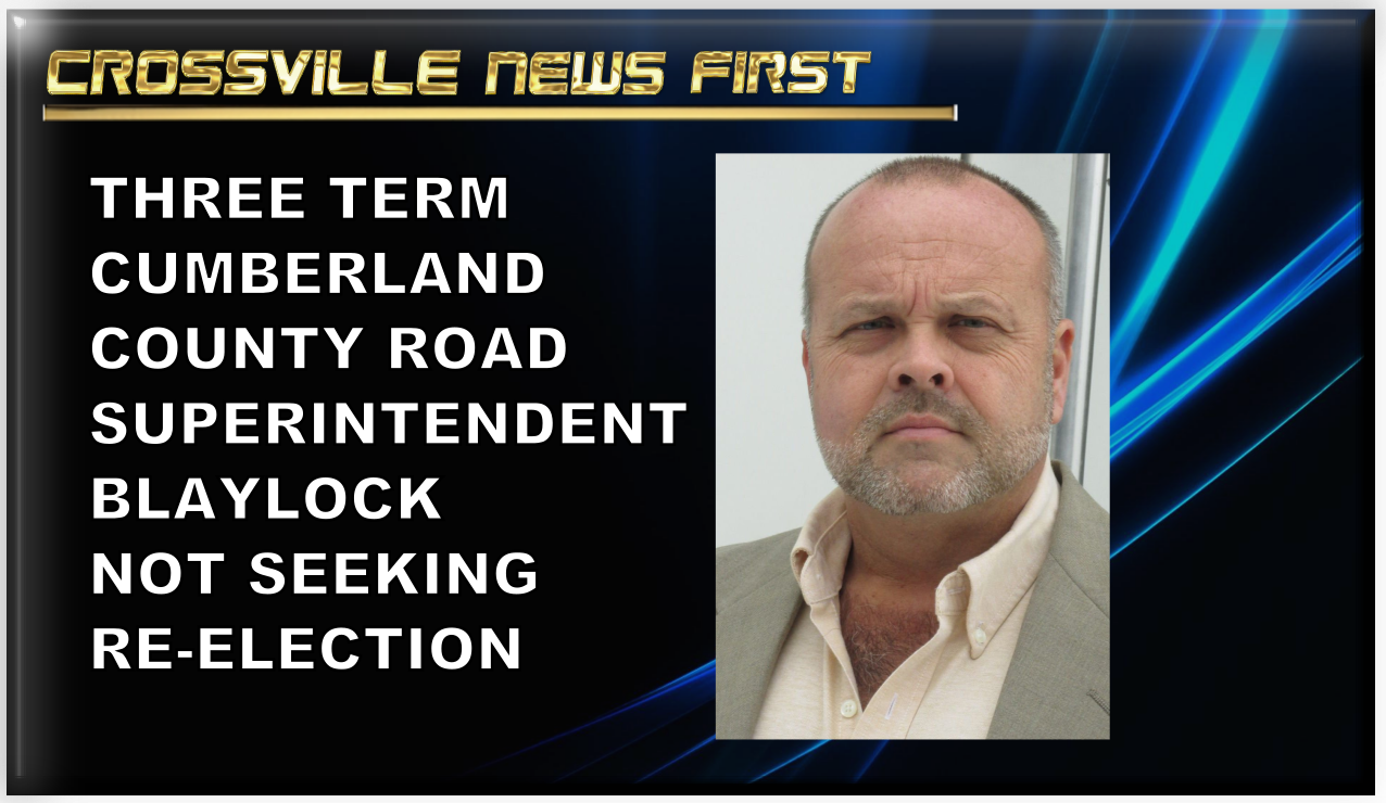 BLAYLOCK NOT SEEKING FOURTH TERM AS ROAD SUPERINTENDENT | Crossville ...